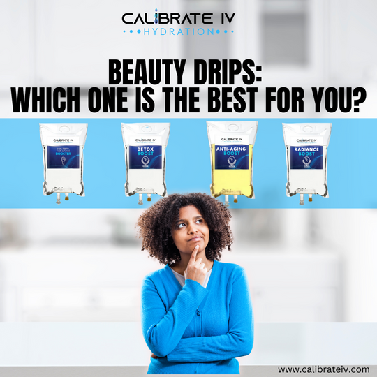 Beauty Drips: Which One is Best for You? 💧 – Calibrate IV